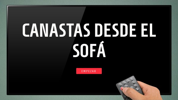 CANASTAS DESDE EL SOFÁ