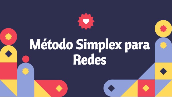 Método Simplex para redes | Genially