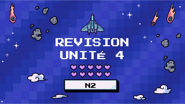 Révision - Unité 4 (N2)