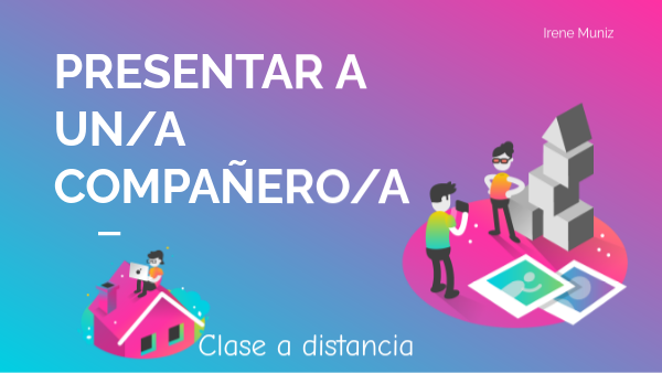 PRESENTAR A UN COMPAÑERO/A | Genially
