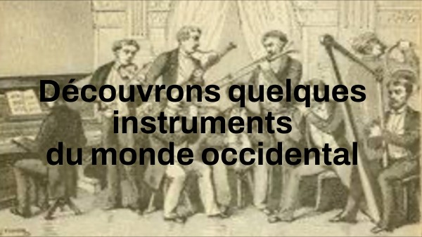 Quelques instruments savants de la musique occidentale | Genially