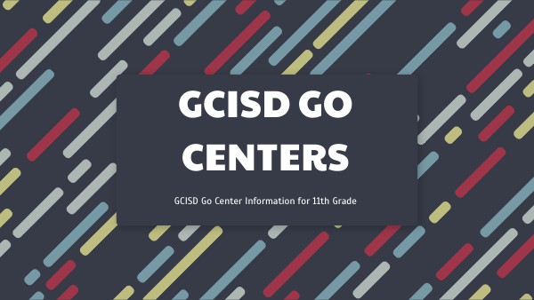 GCISD Go Centers 11th Grade | Genially