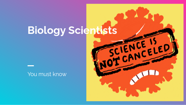 Biology Scientists | Genially