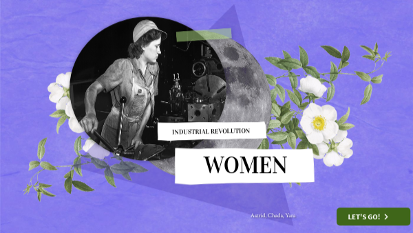 WOMEN IN THE INDUSTRIAL REVOLUTIO N | Genially