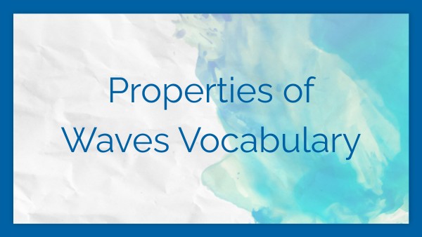 *Properties of Waves Vocabulary