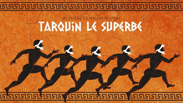 "Tarquin le superbe" exposé | Genially