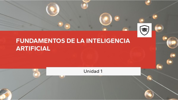 Unidad 1 Introducción a la IA | Genially