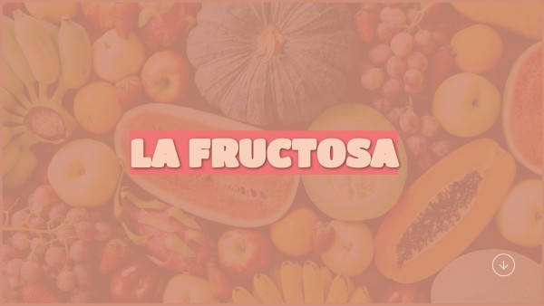 LA FRUCTOSA | Genially