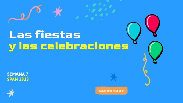 SPAN1813 _ sem8 _ Fiestas y celebraciones