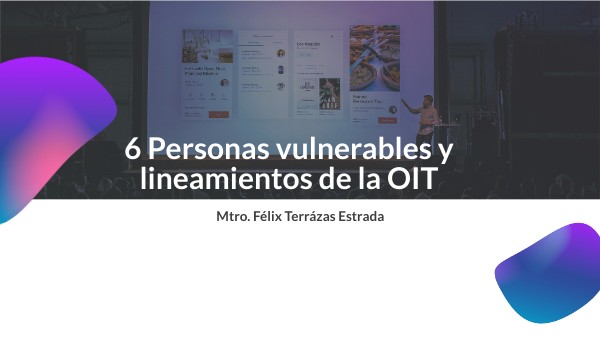 6 Personas vulnerables y lineamientos de la OIT | Genially