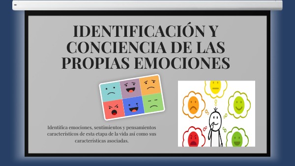 IDENTIFICACIÓN Y CONCIENCIA DE LAS PROPIAS EMOCIONES | Genially
