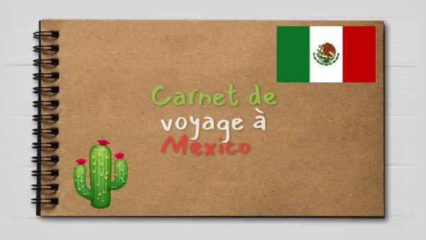Carnet de voyage au Mexique