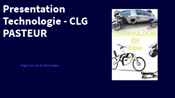 Présentation Technologie - 6 G 8 CLG PASTEUR | Genially