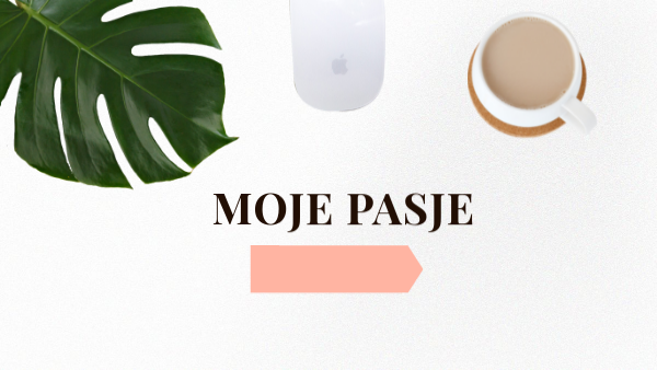 Moje pasje | Genially