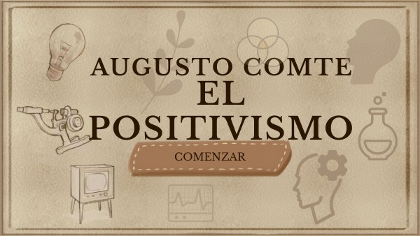 EL POSITIVISMO DE COMTE | Genially