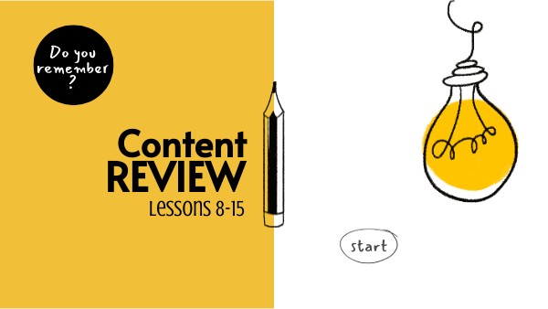 CONTENT REVIEW (LESSONS 8-15) | Genially