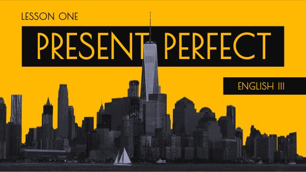 Lesson 1 English 3: Present Perfect