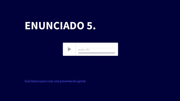 ENUNCIADO 5. | Genially