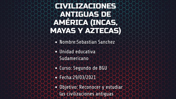 Civilizaciones antiguas de América (Incas, Mayas y Aztecas)