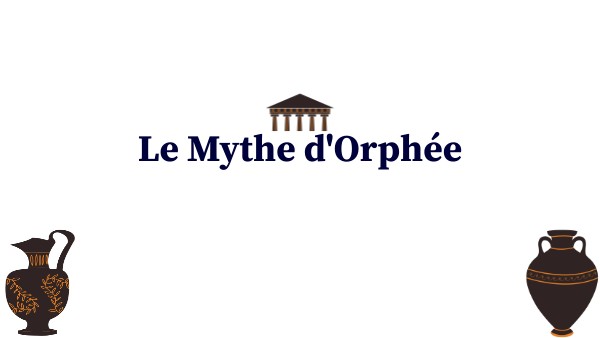 Le Mythe d'Orphée | Genially