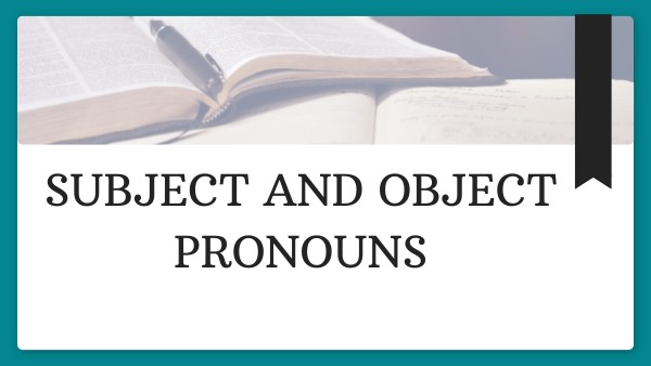 Subject and Object pronouns | Genially