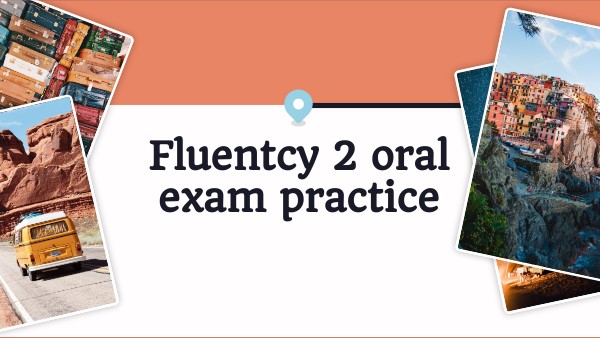 Fluentcy 2 oral exam practice