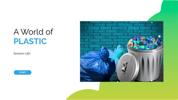 Session 16th and 17th A Plastic World | Genially