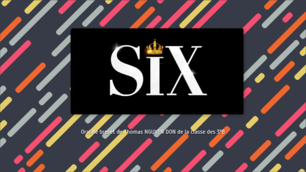 SIX: The Musical Presentation (2021) | Genially