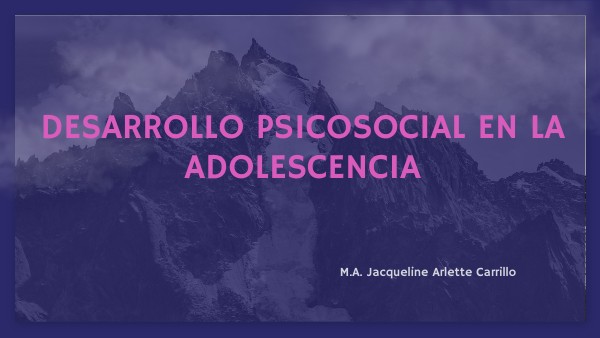 DESARROLLO PSICOSOCIAL EN LA ADOLESCENCIA | Genially
