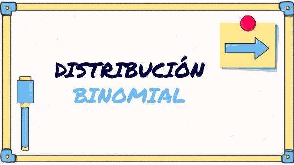 Distribucion binomial | Genially