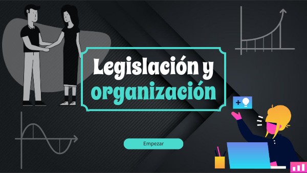 Legislación y Organización | Genially