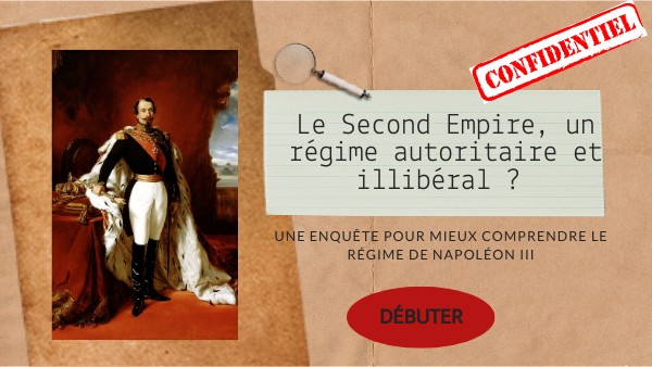 Enquête : Le second Empire, un régime autoritaire et illibéral ? | Genially