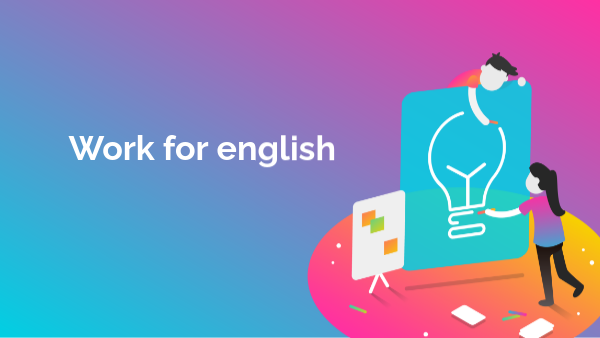 WORK FOR ENGLISH