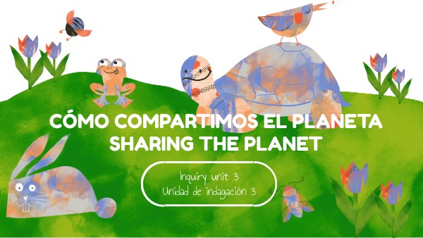 Carta de unidad 3: Sharing the planet | Genially