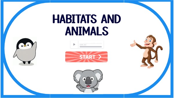 HABITATS AND ANIMALS | Genially