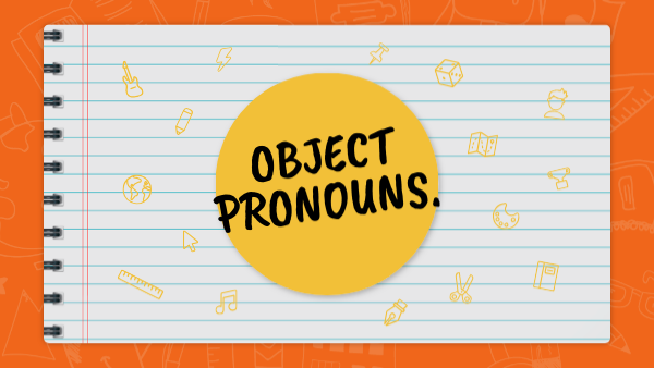 Object Pronouns.