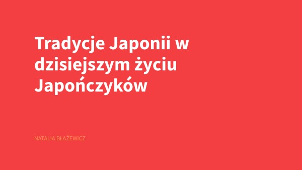 TRADYCJE JAPONII W DZISIEJSZYM ZYCIU JAPOŃCZYKÓW | Genially