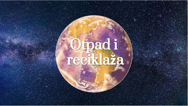 Otpad i reciklaža | Genially