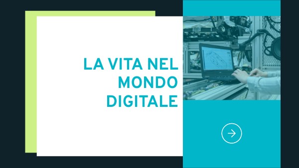 La vita nel mondo digitale | Genially