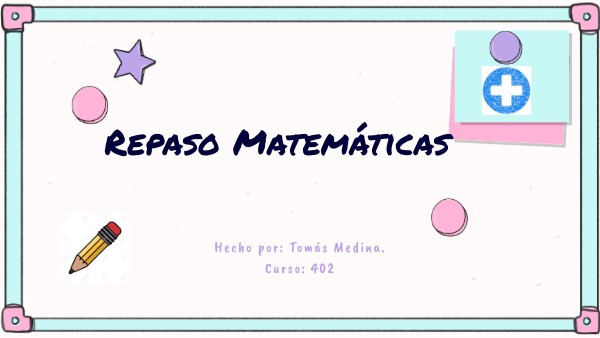 PRESENTACIÓN REPASO MATEMÁTICAS | Genially
