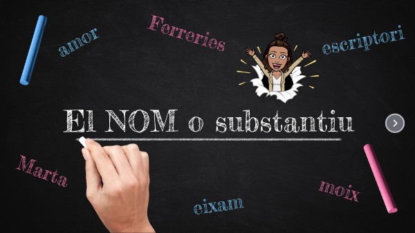 EL NOM O SUBSTANTIU
