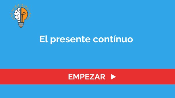 El presente contínuo | Genially