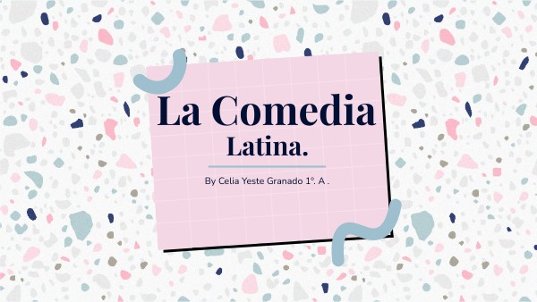 La Comedia Latina. | Genially