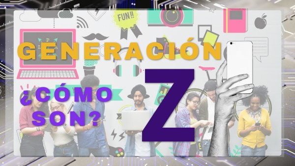 Generación Z | Genially