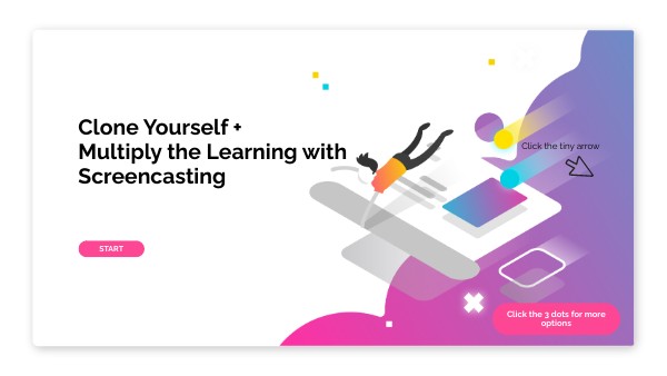 Clone Yourself & Multiply the Learning with Screencasting