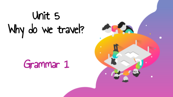 Unit 5- Why do we travel? | Genially