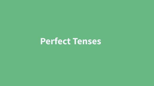 Perfect Tenses | Genially