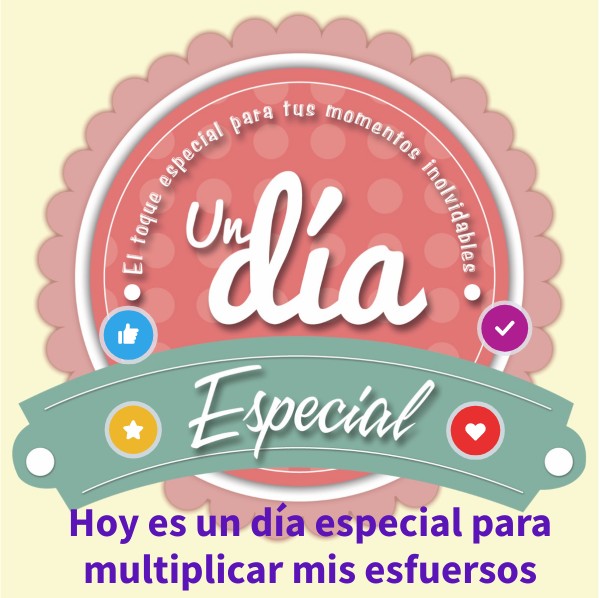 Hoy es un día especial para multiplicar mis esfuersos