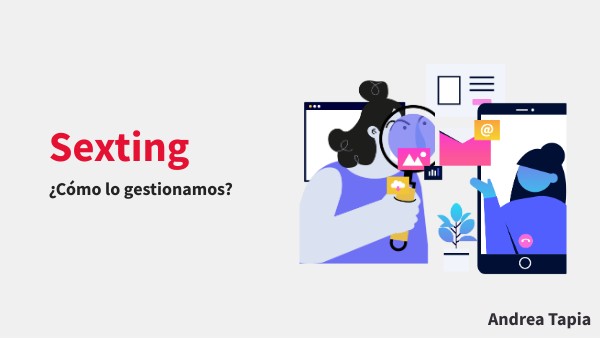 Sexting: ¿Cómo gestionarlo? | Genially