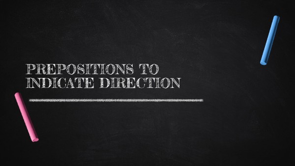 PREPOSITIONS OF DIRECTION | Genially
